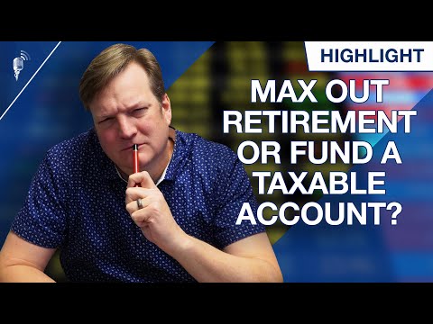 Max Out Retirement Or Start Funding a Taxable Account as a 30-Year-Old?