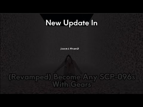 [Revamped] Become Any SCP-096s With Gears New Update!