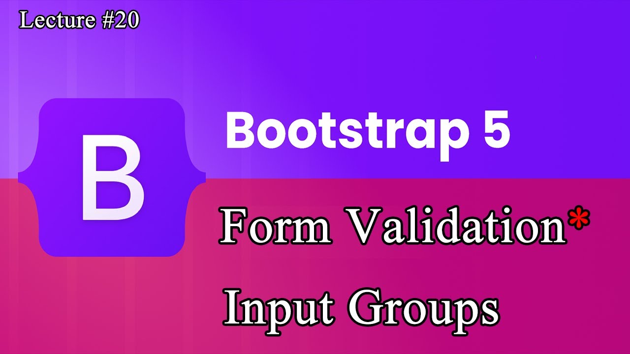 Bootstrap 5 Tutorial Form Validation And Input Groups | Bootstrap 5 Lecture 20 | Web Tech