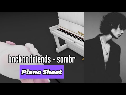 sombr - back to friends | Roblox Piano🎹 [ sheets in desc ]