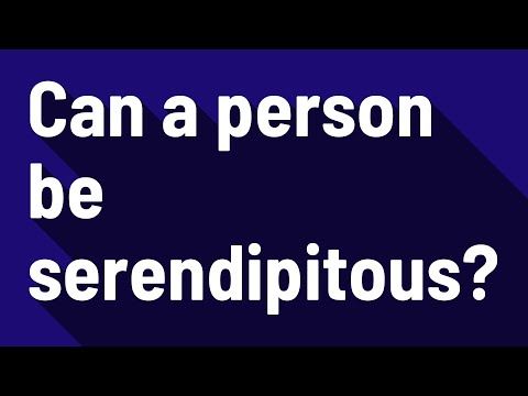 Can a person be serendipitous?