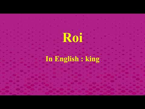 Learn how to pronounce Roi in French or what is the French of king