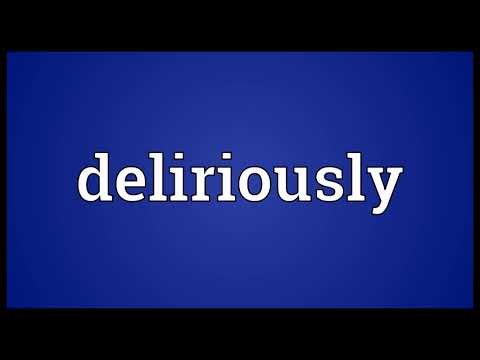 Deliriously Meaning