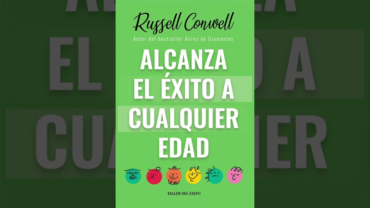 Alcanza El Éxito A Cualquier Edad. De Russell Conwell. AudioLibro Completo.