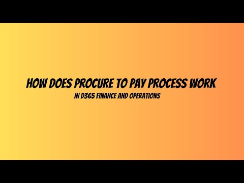How does Procure To Pay Process work in D365 Finance and Operations ...