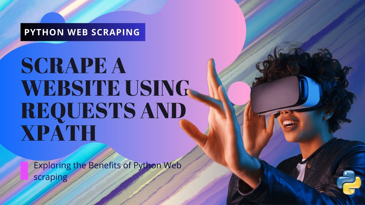 Python Requests and XPATH Tutorial: Build a Website Scraper - Part 2