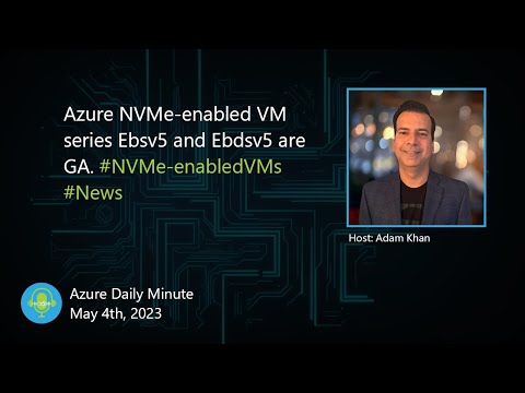 Azure NVMe-enabled VM series Ebsv5 and Ebdsv5 are... - Azure Daily Minute Podcast - 04-MAY-2023