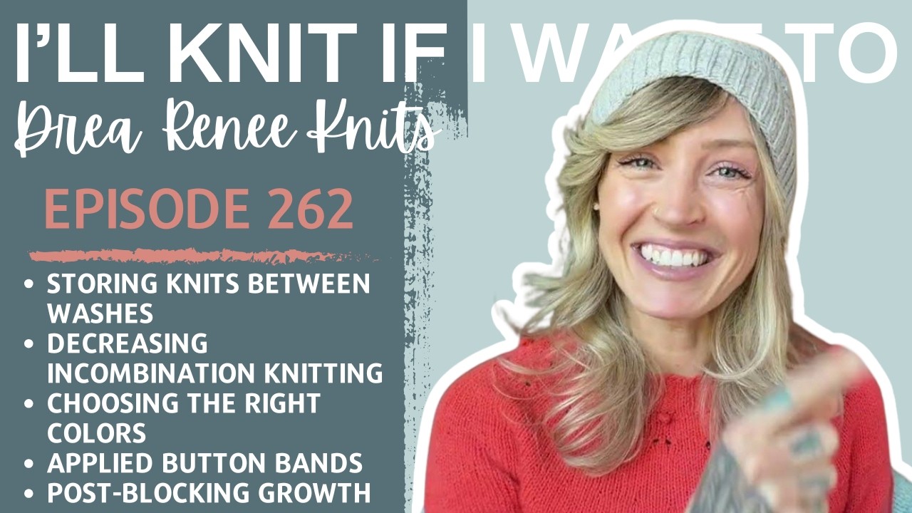 I’ll Knit If I Want To: Episode 262