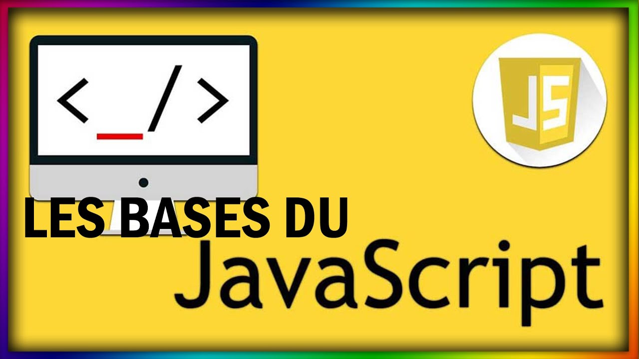 LES BASES DU JAVASCRIPT