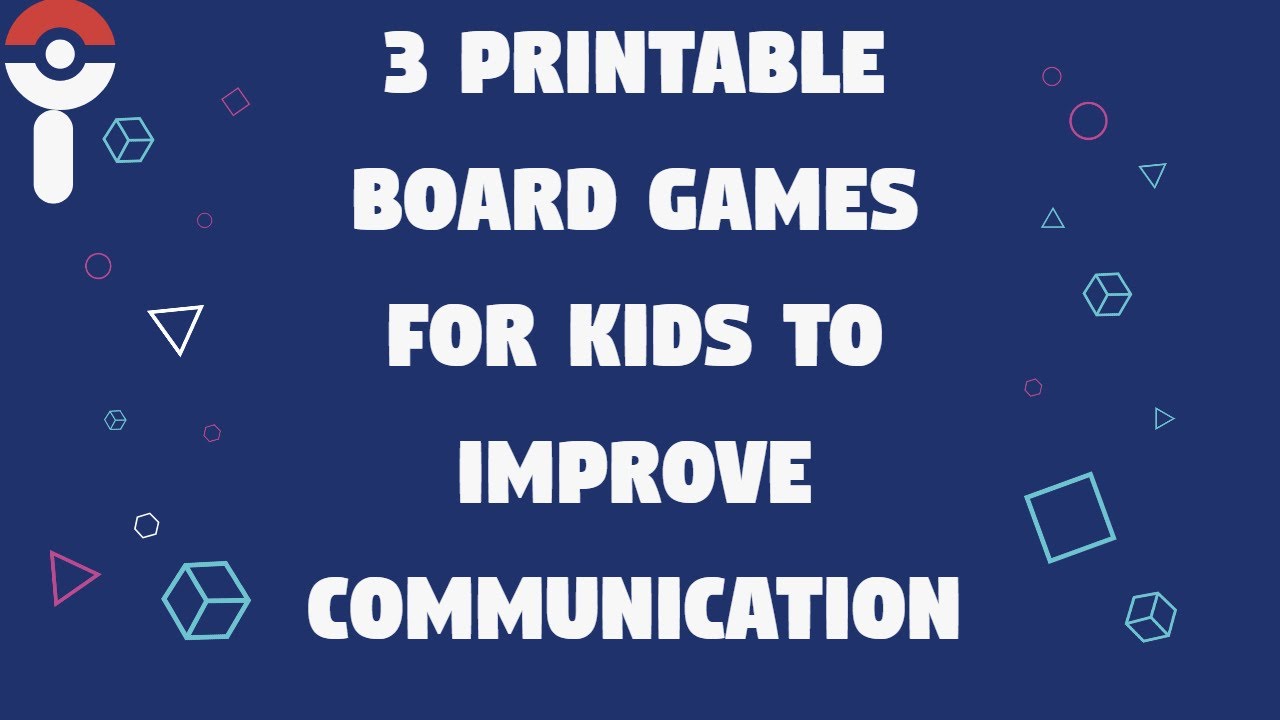 3 free printable board games to improve your kid's communication