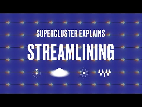 Supercluster Explains: Streamlining