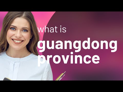 Guangdong province | GUANGDONG PROVINCE meaning