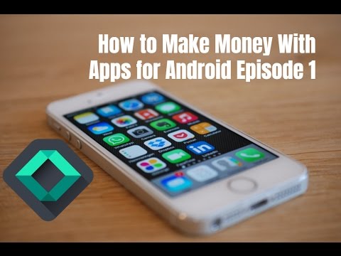 How to Make Money With Apps for Android Episode 1