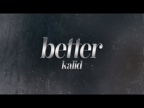 Khalid - Better 💫 (lyrics)