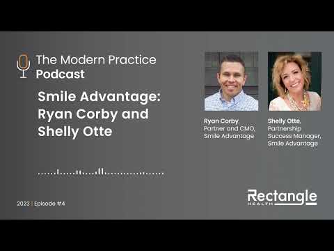 The Modern Practice Podcast: Smile Advantage - Ryan Corby and Shelly Otte