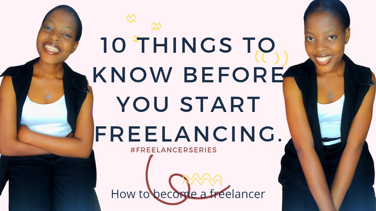 10 Things to Know Before You Start Freelancing: How to Become a Freelancer.
