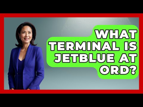 What Terminal Is Jetblue At Ord? - Air Traffic Insider