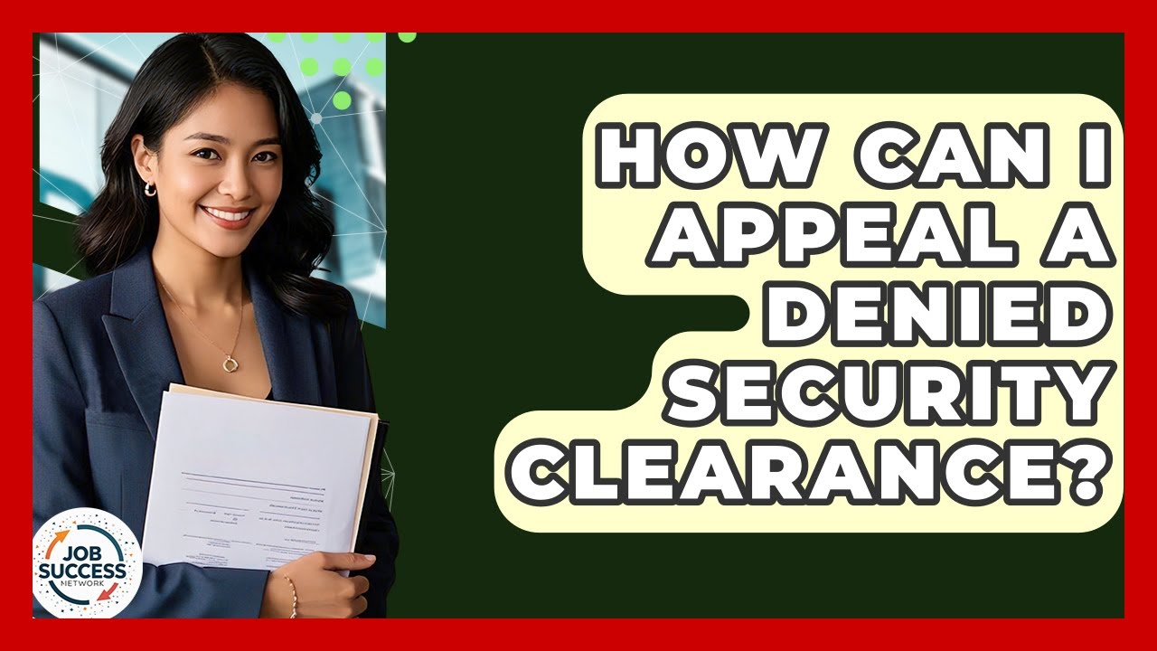How Can I Appeal A Denied Security Clearance? - Job Success Network