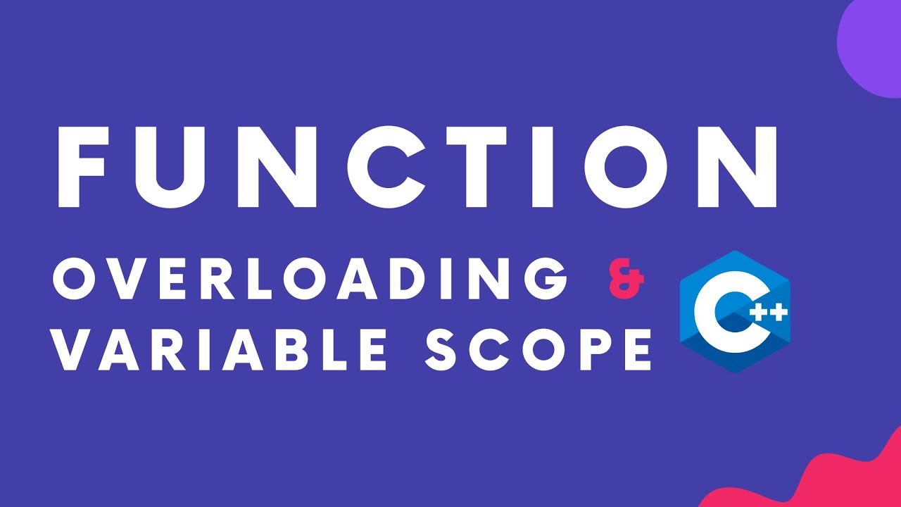 14. Function Overloading and Variable Scope | C++ Tutorial | Lecture 14