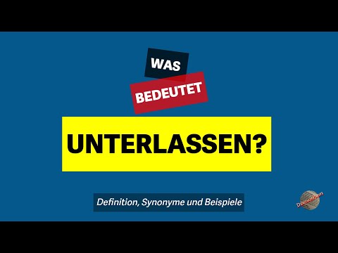 Was bedeutet 'unterlassen'? | Definition, Synonyme und Beispiele