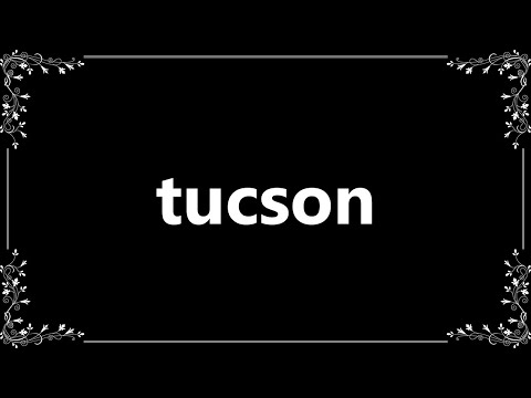 Tucson - Meaning and How To Pronounce