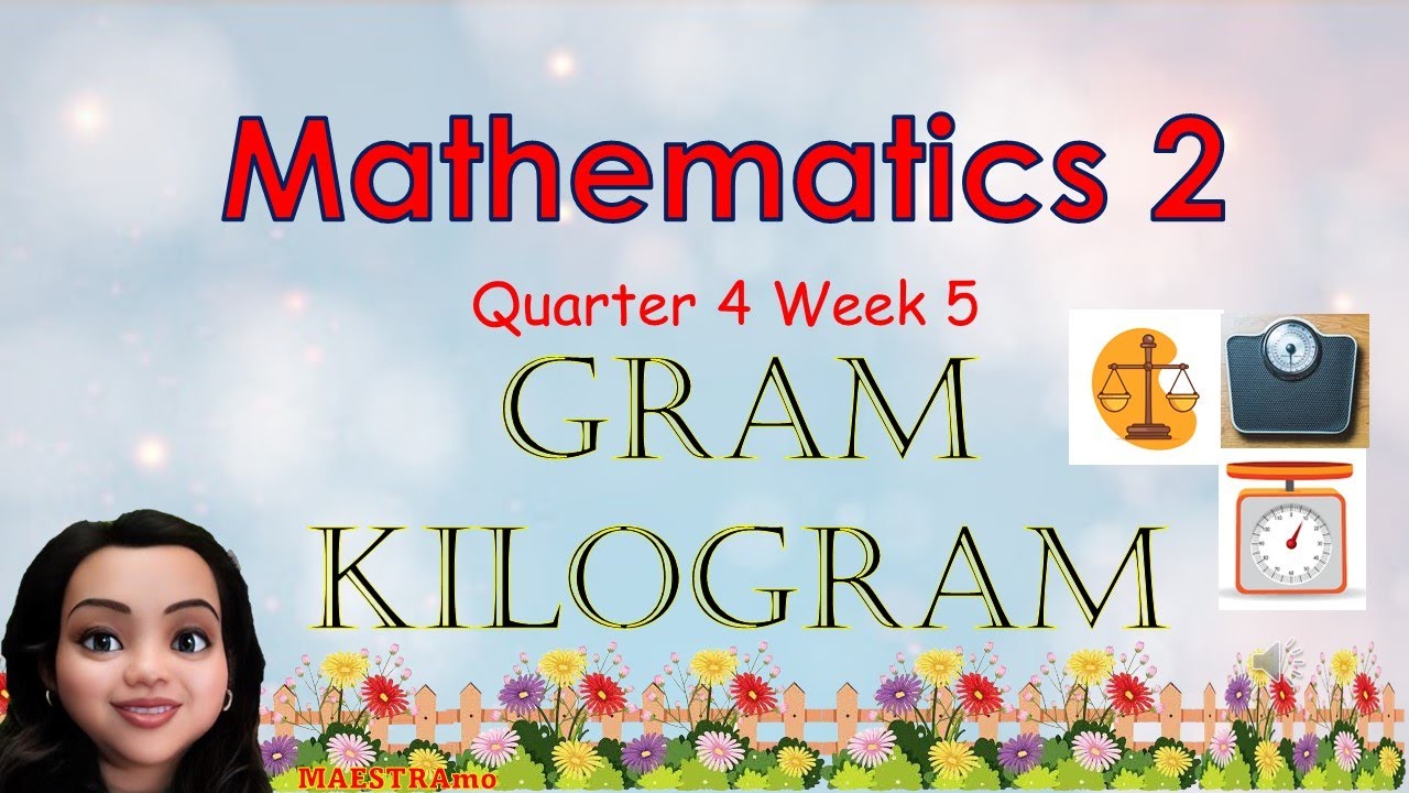 MATH 2 Q4 WEEK5 // KILOGRAM// GRAM// MAESTRAmo