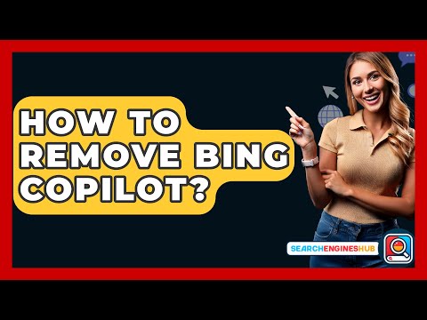 How To Remove Bing Copilot? - SearchEnginesHub.com
