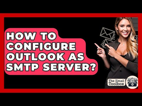 How To Configure Outlook As SMTP Server? - TheEmailToolbox.com