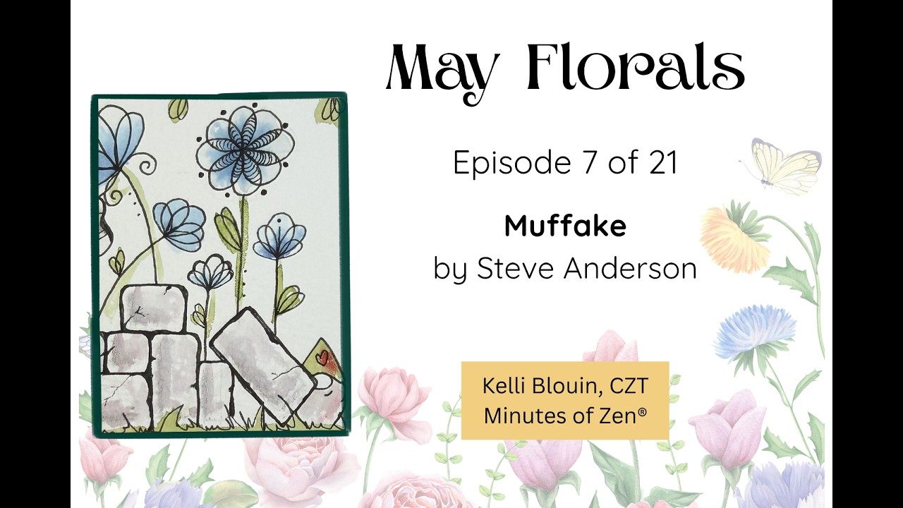 Zentangle® Florals 2026 - Episode 7 - Muffake