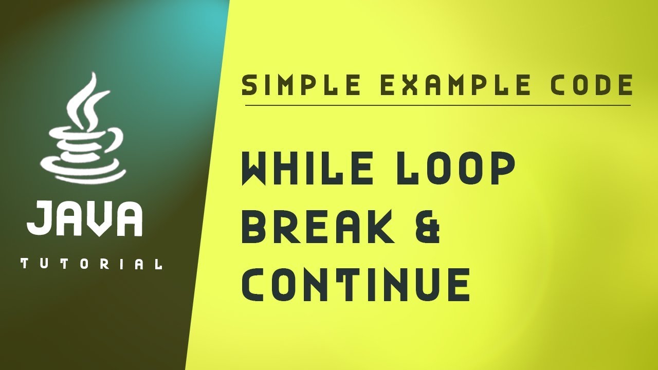 Java Tutorial | While Loop | Break & Continue Statement In Java