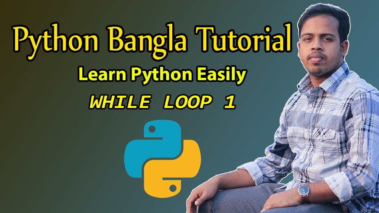Python Tutorial Bangla 34 | While Loop 1