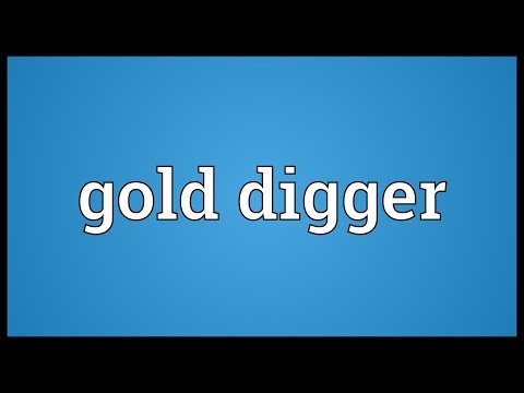 Gold digger Meaning
