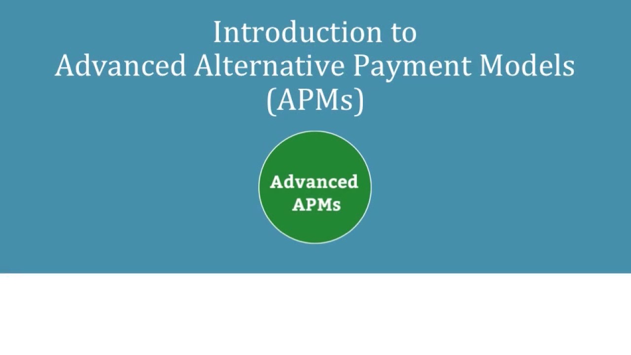 Introduction to Advanced Alternative Payment Models (APMs)