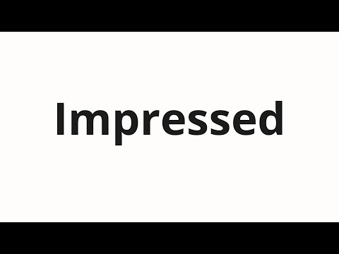 How to pronounce Impressed