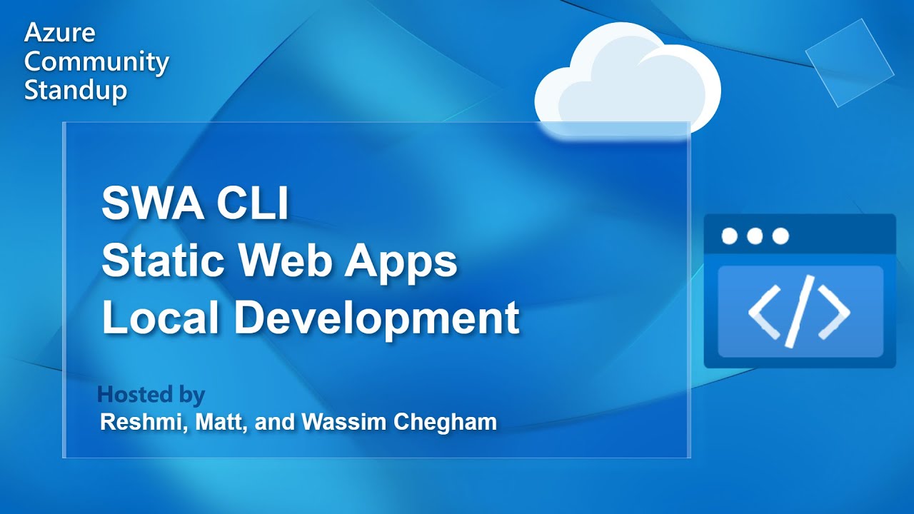 Local Development in Static Web Apps: SWA CLI | Azure Static Web Apps Community Standup