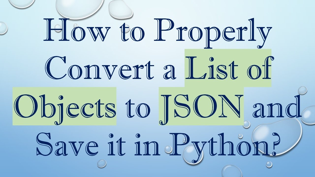 How to Properly Convert a List of Objects to JSON and Save it in Python?