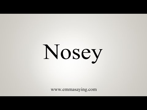 How To Say Nosey