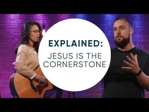 Explained: Jesus is the Cornerstone