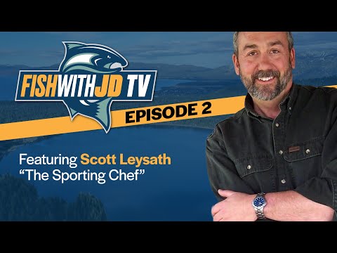 FishWithJD TV Episode 2: Scott “The Sporting Chef” Leysath