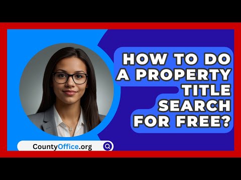 How To Do A Property Title Search For Free? - CountyOffice.org