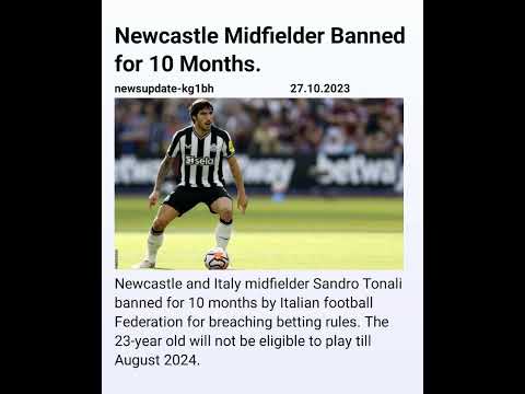 Newcastle Midfielder Banned for 10 Months.#newcastle #Sandro Tonali