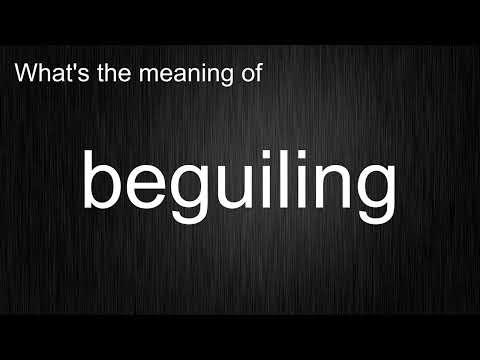 What's the meaning of "beguiling", How to pronounce beguiling?