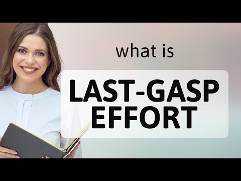 Last-Gasp Effort: Unlocking the Meaning