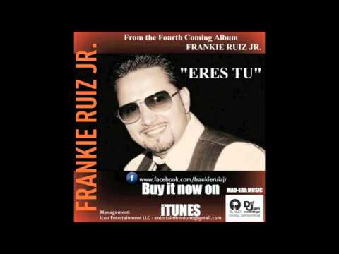 FRANKIE RUIZ JR ERES TU