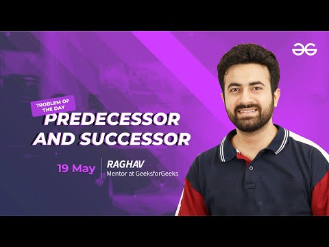 Problem of the Day: Predecessor and Successor | Must-Solve for Coders