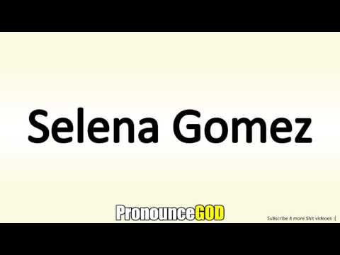 How To Pronounce Selena Gomez