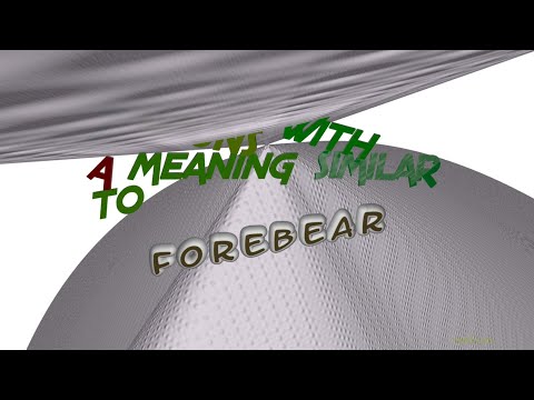 forebear - 8 nouns which mean forebear (sentence examples)