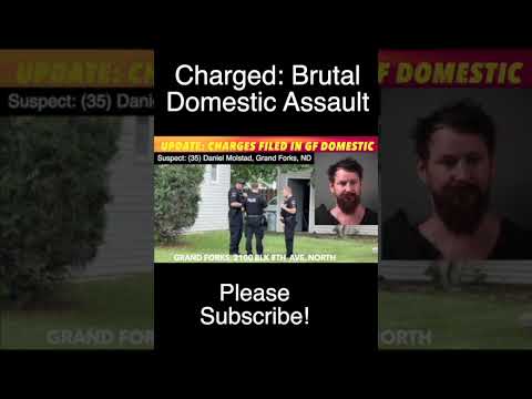 UPDATE: Charges Filed In Brutal Grand Forks Domestic Violence Assault