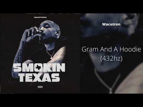 Wacotron - Gram And A Hoodie (432hz)