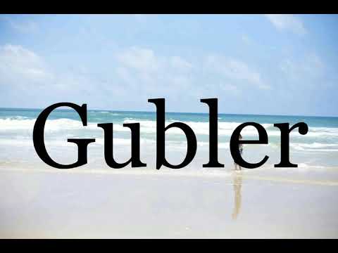 How To Pronounce Gubler🌈🌈🌈🌈🌈🌈Pronunciation Of Gubler